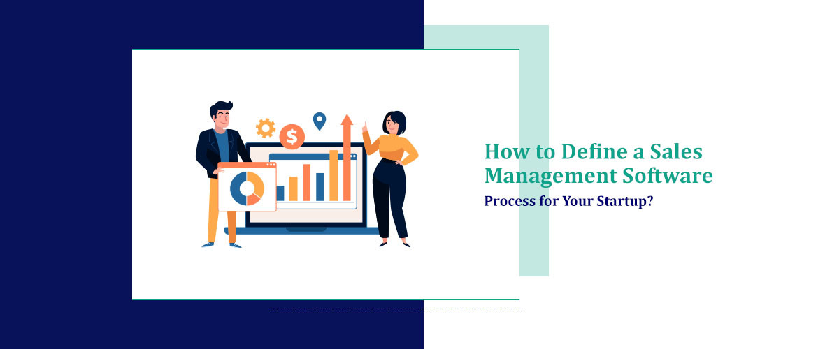 How to Define a Sales Management Software Process for Your Startup?