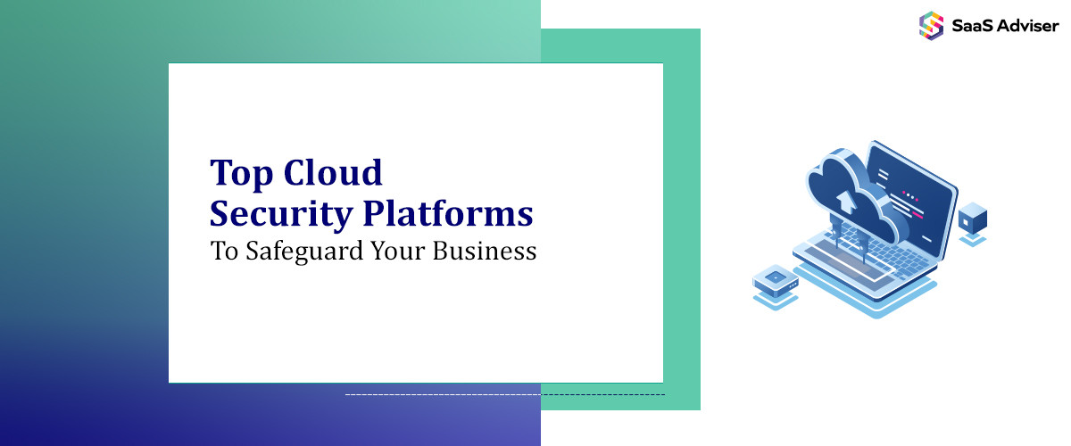 Top Cloud Security Platforms to Safeguard Your Business in 2025