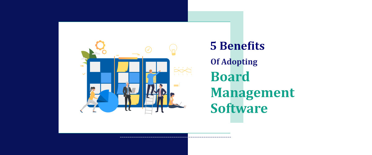 5 Benefits Of Adopting Board Management Software